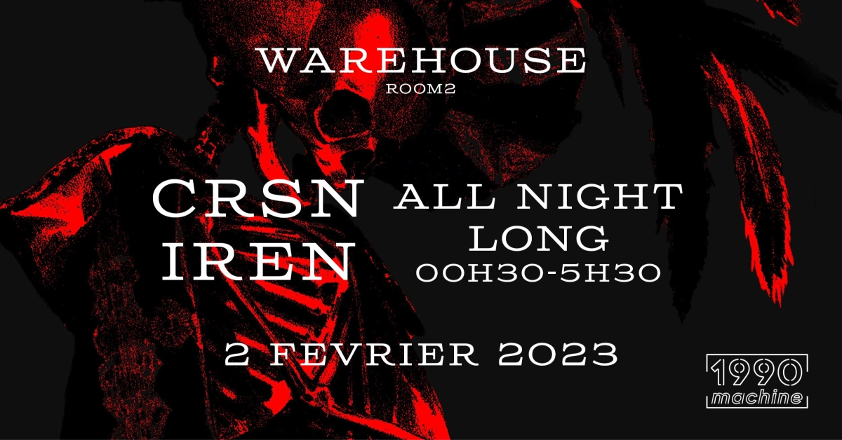 CRSN VS IREN pour un All Night Long en Room 2 du Warehouse Nantes ...