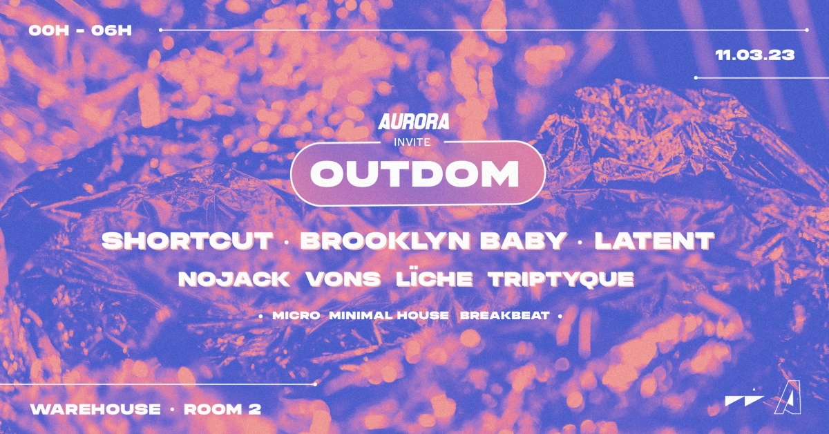 Aurora invite OUTDOM, label Parisien le 11mars 2023 ! • Warehouse