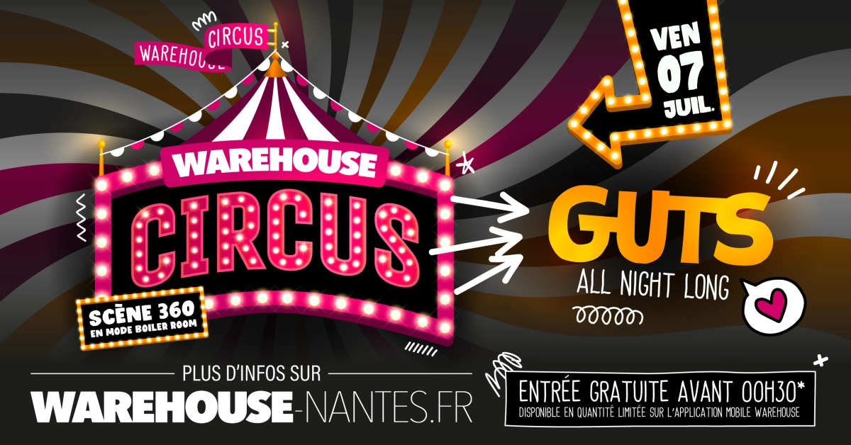 Guts en All night long avec une scénographie XXL en mode 360° sur le thème du cirque ! • Warehouse