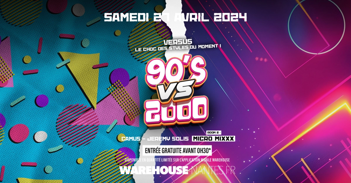Versus : 90's vs 2000's | Warehouse Nantes | Samedi 27 avril 2024 ...