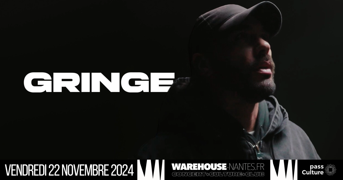 Concert : Gringe | Warehouse Nantes | Vendredi 22 Novembre 2024 • Warehouse