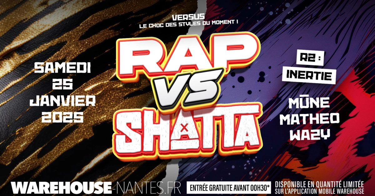 VERSUS : RAP vs SHATTA - Première édition de 2025 ! | Warehouse Nantes ...