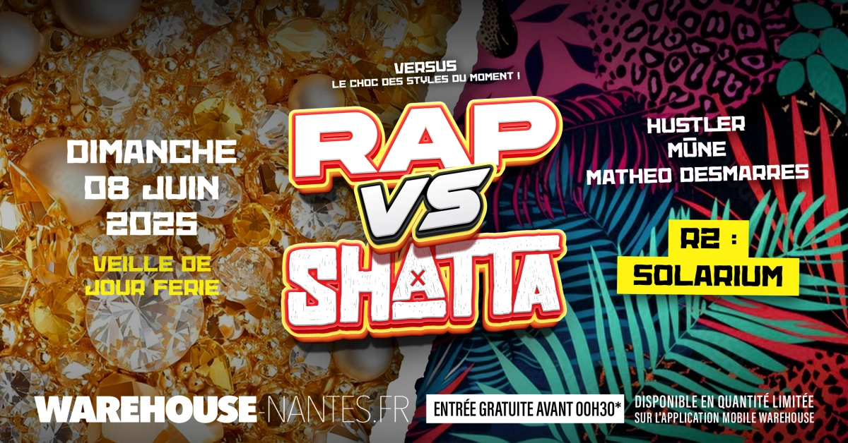 VERSUS : RAP vs. SHATTA | Warehouse Nantes | Dimanche 8 juin 2025 ...